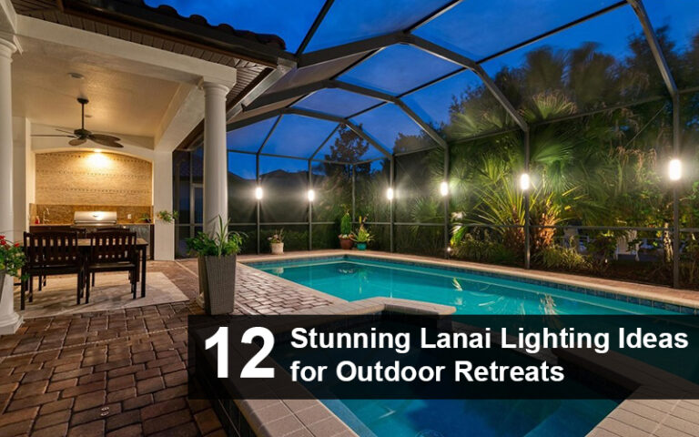 12+ Stunning Lanai Lighting Ideas for Outdoor Retreats